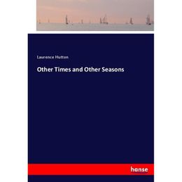 Hansebooks Other Times and Other Seasons - Laurence Hutton, Kartoniert (TB)