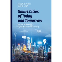 Springer International Publishing Smart Cities of Today and Tomorrow - Joseph N. Pelton, Indu B. Singh, Kartoniert (TB)