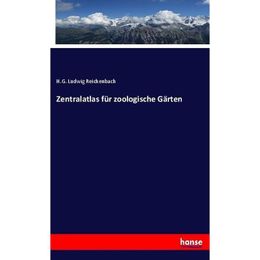 Hansebooks Zentralatlas für zoologische Gärten - H.G. Ludwig Reichenbach, Kartoniert (TB)