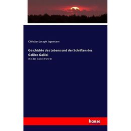 Hansebooks Geschichte des Lebens und der Schriften des Galileo Galilei - Christian Joseph Jagemann, Kartoniert (TB)