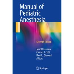 Springer Manual of Pediatric Anesthesia - Jerrold Lerman, Charles J. Coté, David J. Steward, Kartoniert (TB)