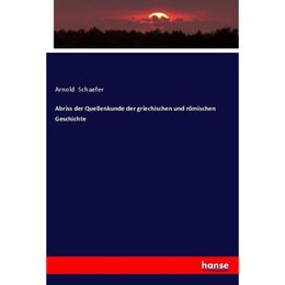 Hansebooks Abriss der Quellenkunde der griechischen und römischen Geschichte - Arnold Schaefer, Kartoniert (TB)