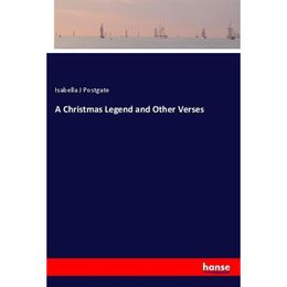 Hansebooks A Christmas Legend and Other Verses - Isabella J Postgate, Kartoniert (TB)