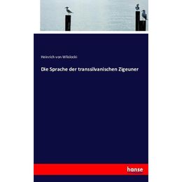 Hansebooks Die Sprache der transsilvanischen Zigeuner - Heinrich von Wlislocki, Kartoniert (TB)