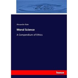 Hansebooks Moral Science - Alexander Bain, Kartoniert (TB)