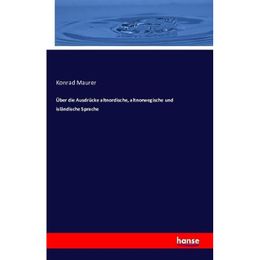 Hansebooks Über die Ausdrücke altnordische, altnorwegische und isländische Sprache - Konrad Maurer, Kartoniert (TB)