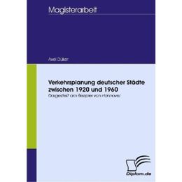 Verkehrsplanung deutscher Städte zwischen 1920 und 1960 - Axel Düker, Kartoniert (TB)