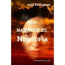 Wir nannten es Newtopia - Anja Buchmann, Kartoniert (TB)