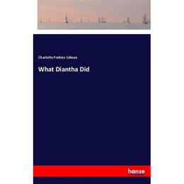 Hansebooks What Diantha Did - Charlotte Perkins Gilman, Kartoniert (TB)