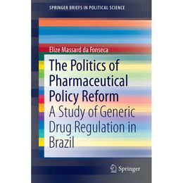 Springer International Publishing The Politics of Pharmaceutical Policy Reform - Elize Massard da Fonseca, Kartoniert (TB)