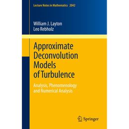 Springer Approximate Deconvolution Models of Turbulence - William J. Layton, Leo G. Rebholz, Kartoniert (TB)