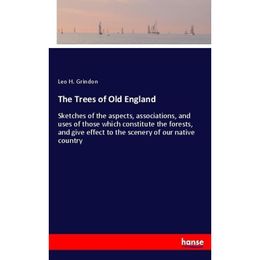 Hansebooks The Trees of Old England - Leo H. Grindon, Kartoniert (TB)