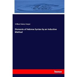 Hansebooks Elements of Hebrew Syntax by an Inductive Method - William Rainey Harper, Kartoniert (TB)
