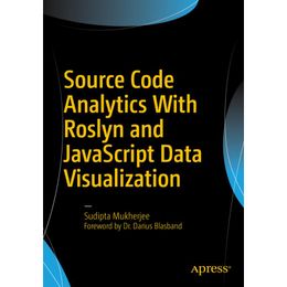 Source Code Analytics With Roslyn and JavaScript Data Visualization - Sudipta Mukherjee, Kartoniert (TB)