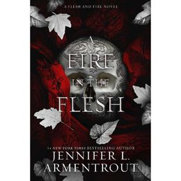 A Fire in the Flesh - Jennifer L. Armentrout, Gebunden