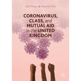 Springer International Publishing Coronavirus, Class and Mutual Aid in the United Kingdom; . - John Preston, Rhiannon Firth, Kartoniert (TB)