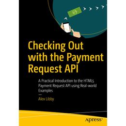 Checking Out with the Payment Request API - Alex Libby, Kartoniert (TB)