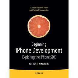 Beginning iPhone Development - Jeff LaMarche, David Mark, Kartoniert (TB)