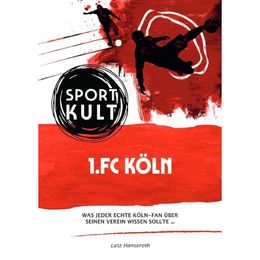 1.FC Köln - Fußballkult - Lutz Hanseroth, Kartoniert (TB)