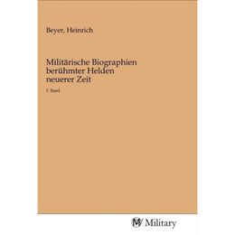 Militärische Biographien berühmter Helden neuerer Zeit, Kartoniert (TB)