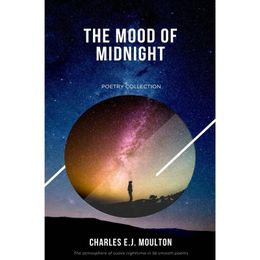 The Mood of Midnight - Charles E.J. Moulton, Kartoniert (TB)