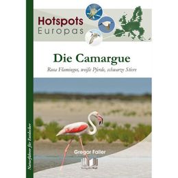 Hotspots Europa, Die Camargue - Gregor Faller, Kartoniert (TB)