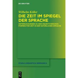 De Gruyter Die Zeit im Spiegel der Sprache - Wilhelm Köller, Kartoniert (TB)