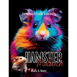 tredition Malbuch Hamster "Fotorealistisch". - Lucy´s Schwarze Malbücher, Kartoniert (TB)