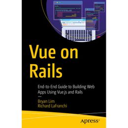 Vue on Rails - Bryan Lim, Richard LaFranchi, Kartoniert (TB)
