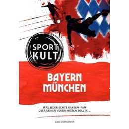 FC Bayern München - Fußballkult - Lutz Hanseroth, Kartoniert (TB)