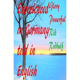 Experienced in Germany told in English Then came the time in summer when a Midsummer bonfire was lit on "Midsummer Day" on June 24th - Powerful Glory, Rik Rodhulf, Kartoniert (TB)