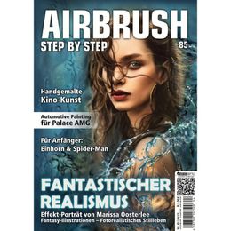 Airbrush Step by Step 85 - Marissa Oosterlee, Timo Scheld, Jeffrey Martinez, Dalibor Pejicic, Kartoniert (TB)