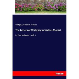 Hansebooks The Letters of Wolfgang Amadeus Mozart - Wallace, Wolfgang Amadeus Mozart, Kartoniert (TB)