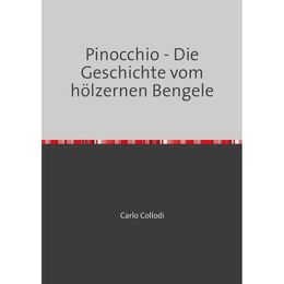 Pinocchio - Die Geschichte vom hölzernen Bengele - Carlo Collodi, Kartoniert (TB)