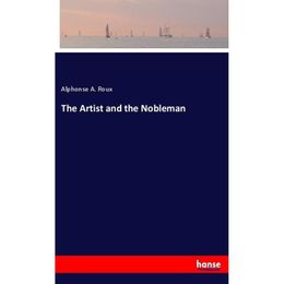 Hansebooks The Artist and the Nobleman - Alphonse A. Roux, Kartoniert (TB)