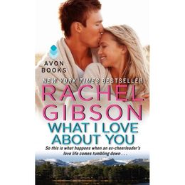 What I Love About You - Rachel Gibson, Kartoniert (TB)