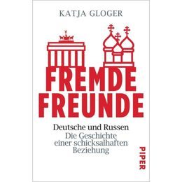 PIPER Fremde Freunde - Katja Gloger, Taschenbuch