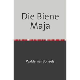 Die Biene Maja - Waldemar Bonsels, Kartoniert (TB)