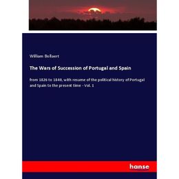 Hansebooks The Wars of Succession of Portugal and Spain - William Bollaert, Kartoniert (TB)