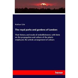 Hansebooks The royal parks and gardens of London: - Nathan Cole, Kartoniert (TB)