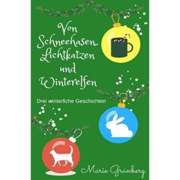 Von Schneehasen, Lichtkatzen und Winterelfen - Marie Grünberg, Kartoniert (TB)