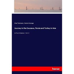 Hansebooks Journey in the Caucasus, Persia and Turkey in Asia - Max Thielmann, Charles Heneage, Kartoniert (TB)