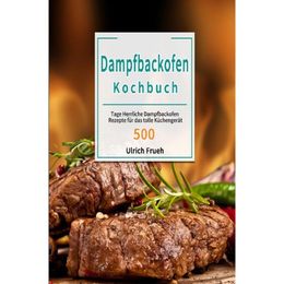 Dampfbackofen Kochbuch - Ulrich Frueh, Kartoniert (TB)