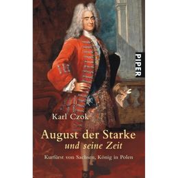 PIPER August der Starke und seine Zeit - Karl Czok, Taschenbuch