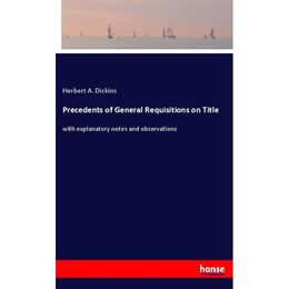 Hansebooks Precedents of General Requisitions on Title - Herbert A. Dickins, Kartoniert (TB)