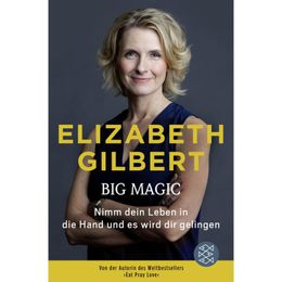 Big Magic - Elizabeth Gilbert, Taschenbuch