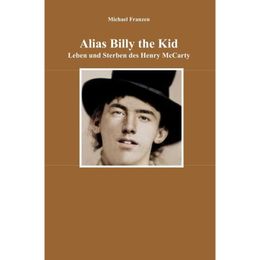 Alias Billy the Kid - Michael Franzen, Kartoniert (TB)