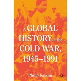 Springer International Publishing A Global History of the Cold War, 1945-1991 - Philip Jenkins, Kartoniert (TB)