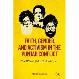 Springer International Publishing Faith, Gender, and Activism in the Punjab Conflict - Mallika Kaur, Kartoniert (TB)