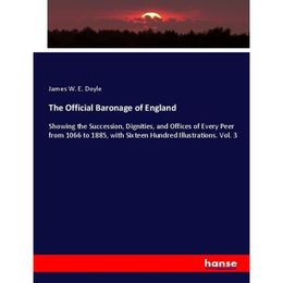 Hansebooks The Official Baronage of England - James W. E. Doyle, Kartoniert (TB)